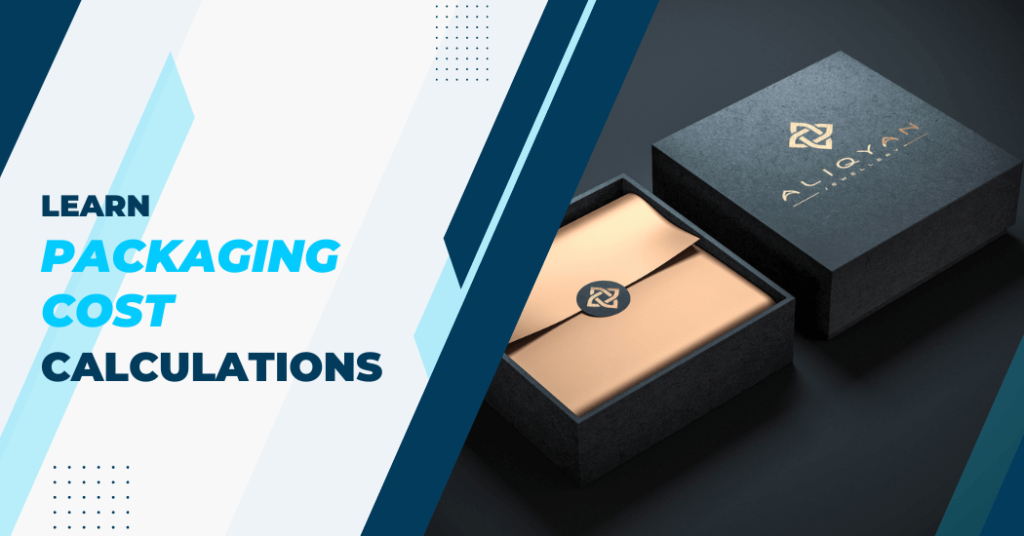 How Do You Calculate Packaging Costs? Just In 8 Steps