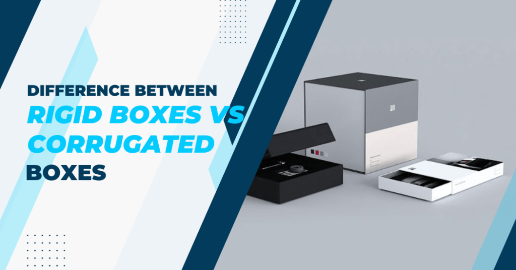 Rigid Boxes Vs Corrugated Boxes | Pros & Cons Of Each